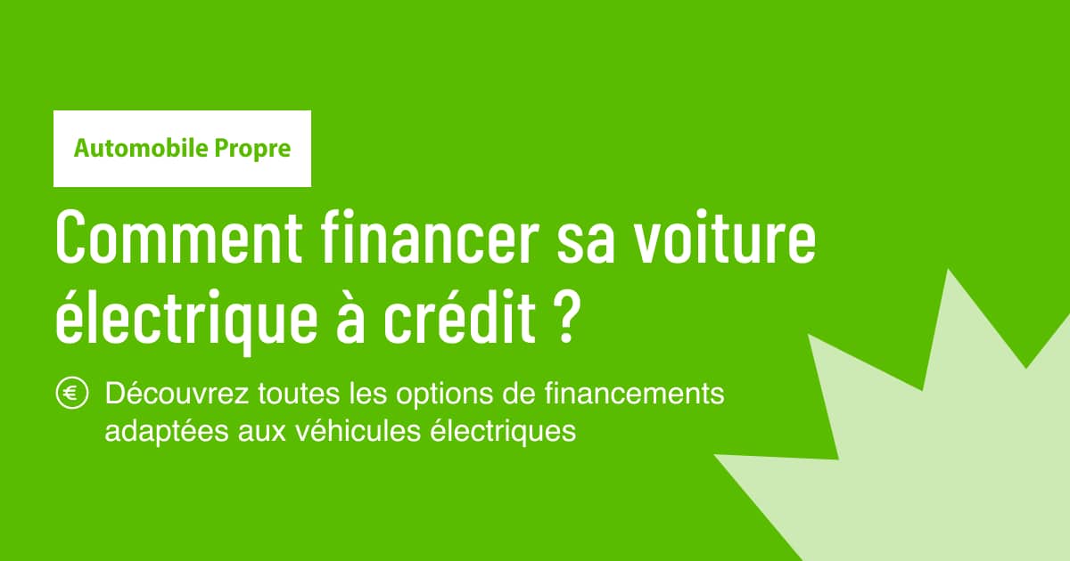 Crédit voiture électrique : comment acheter un VE au meilleur prix